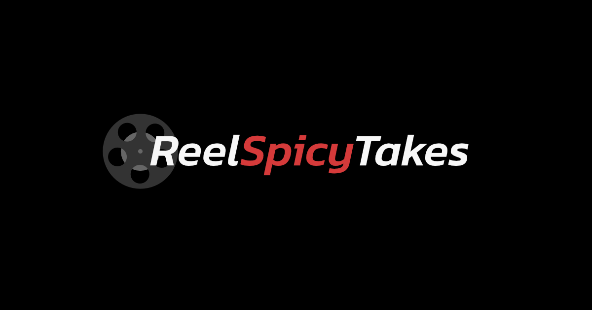 Reel Spicy Takes